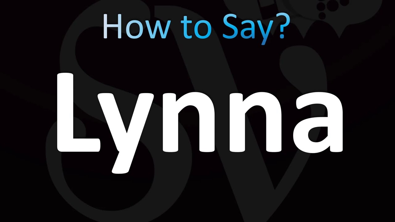 How to Pronounce Lynna (CORRECTLY!)