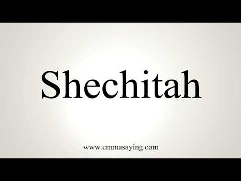 How To Pronounce Shechitah