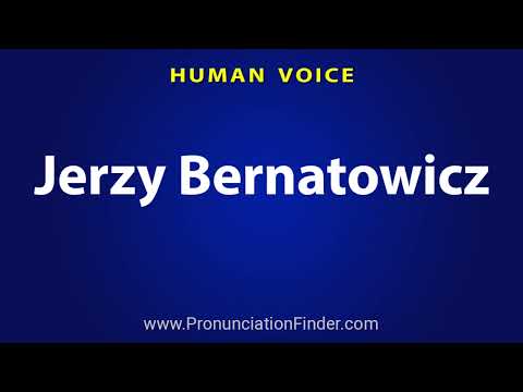 How To Pronounce Jerzy Bernatowicz
