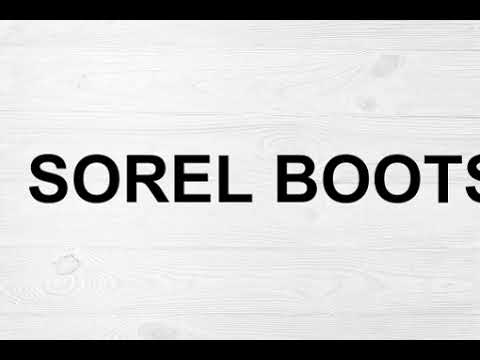 How To Pronounce Sorel Boots