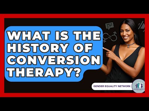 What Is The History Of Conversion Therapy? - Gender Equality Network