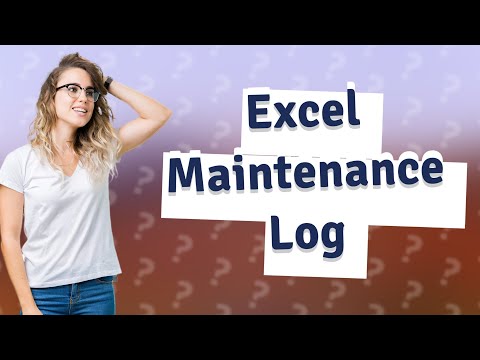 How Can I Create a Maintenance Log Using Excel?