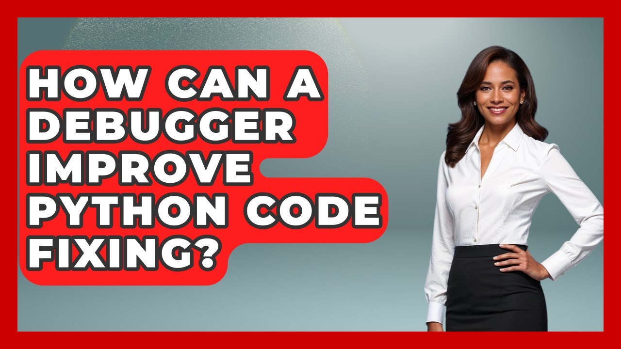 How Can A Debugger Improve Python Code Fixing? - Python Code School