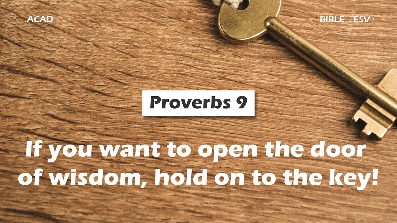 【 Proverbs 9 】If you want to open the door to wisdom, hold on to the key! ｜ACAD Bible Reading