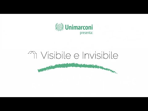 Unimarconi presenta: Visibile e Invisibile