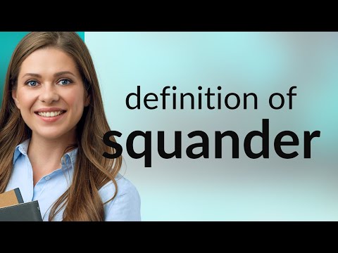 Squander | definition of SQUANDER