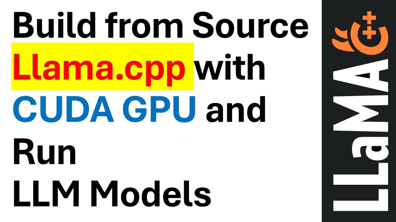 Build from Source Llama.cpp with CUDA GPU Support and Run LLM Models Using Llama.cpp