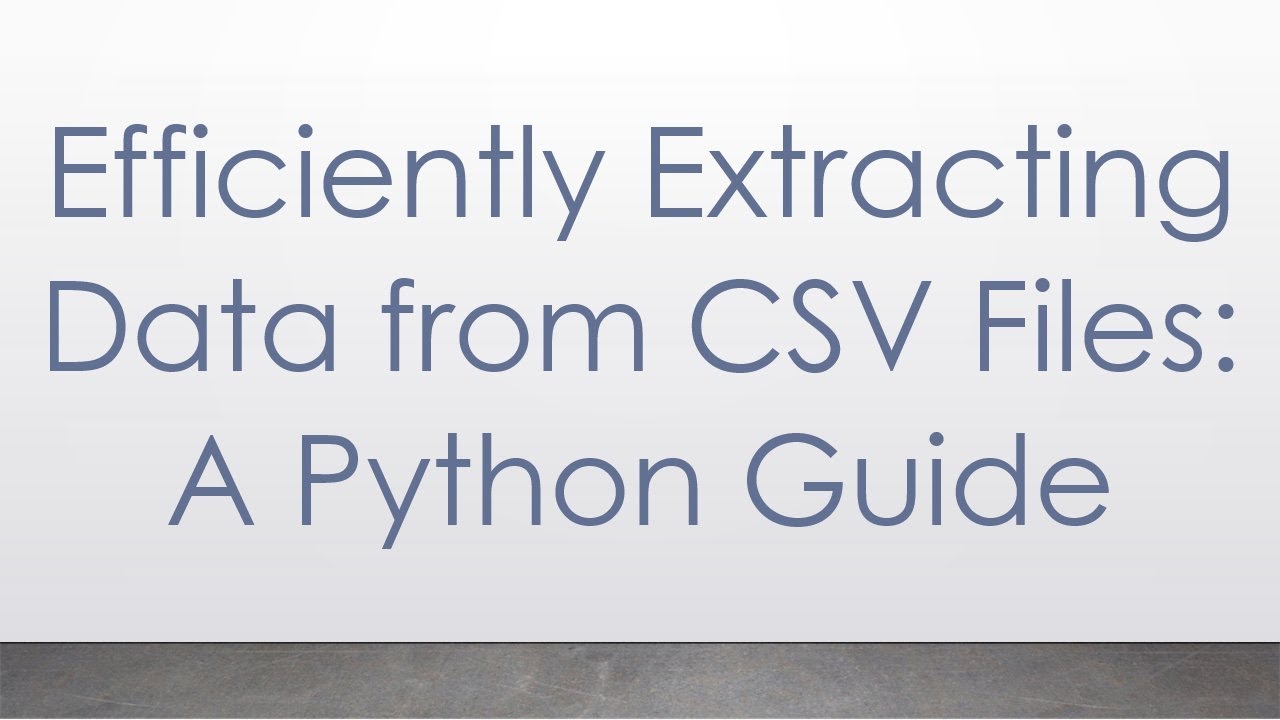 Efficiently Extracting Data from CSV Files: A Python Guide