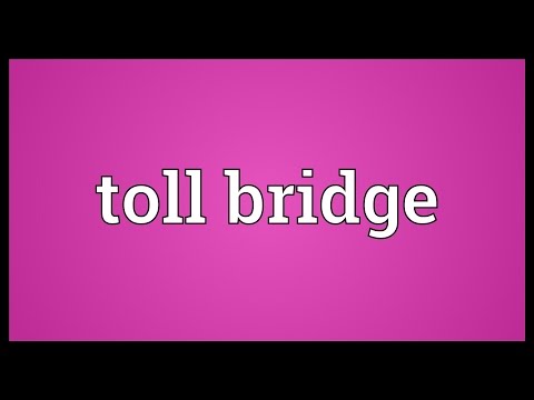 Toll bridge Meaning