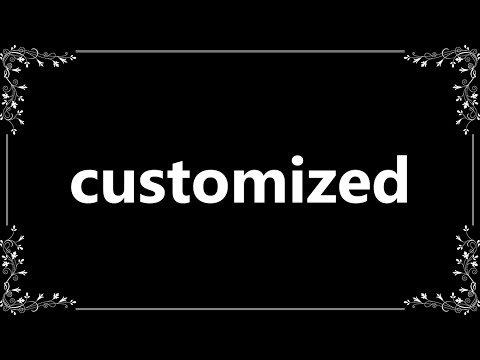 Customized - Meaning and How To Pronounce