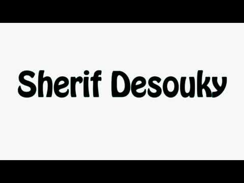 Learn How To Pronounce Sherif Desouky