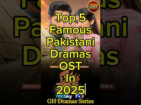 Top 5 Pakistani Dramas OST 2025 | Top 5 Famous Pakistani Dramas OST 2025 | Pakistani Drama OST | GH