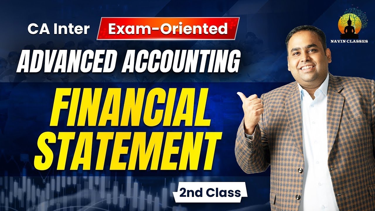 CA Inter Exam-Oriented Batch | Financial Statement 2nd Class | Advanced Accounting