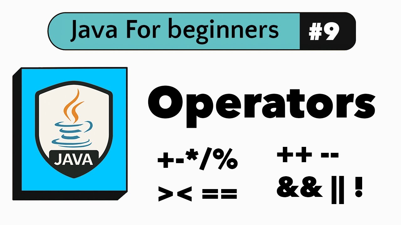 #9 Java Operators Explained (Arithmetic, Relational, Logical, Assignment) | Java For Beginners