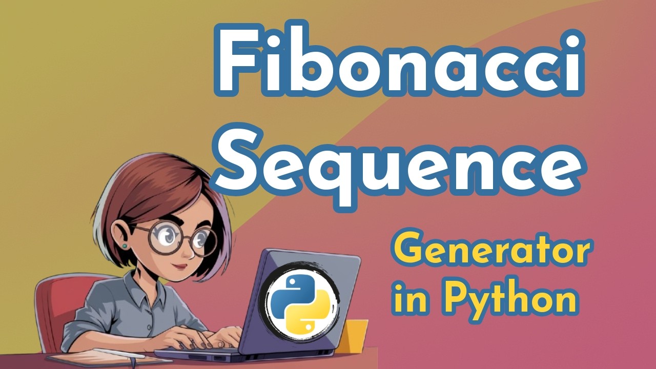 How to generate a Fibonacci Sequence in Python using Generators?