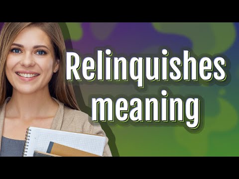 Relinquishes | meaning of Relinquishes