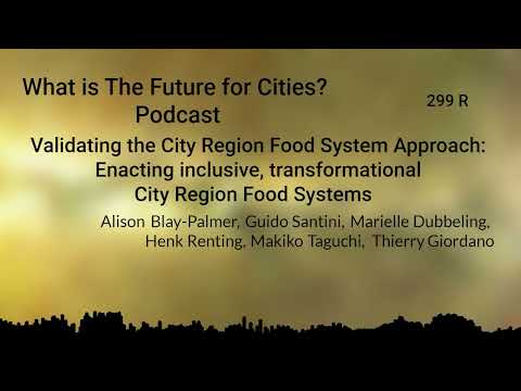 299R_Validating the City Region Food System Approach: Enacting inclusive, transformational City ...