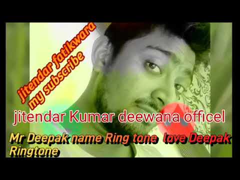 Mr Deepak name Ring tone love 2022 Deepak Ringtone jitendar Kumar deewana officel 💘💘📀📀💿