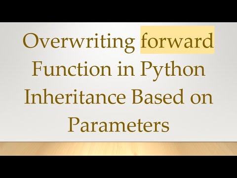 Overwriting forward Function in Python Inheritance Based on Parameters