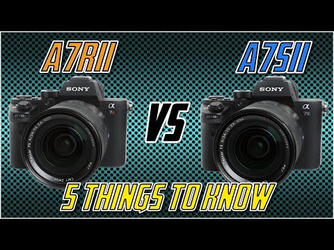 Sony A7Rii vs Sony A7Sii / 5 Things To Know
