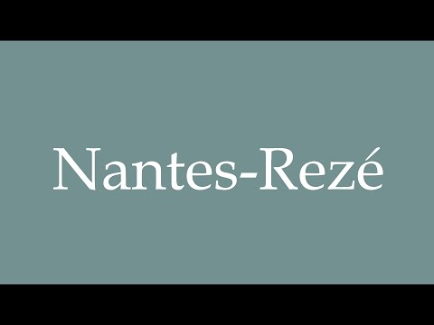 How to Pronounce ''Nantes-Rezé'' Correctly in French