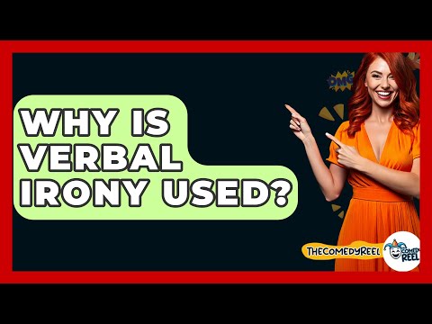Why Is Verbal Irony Used? - The Comedy Reel