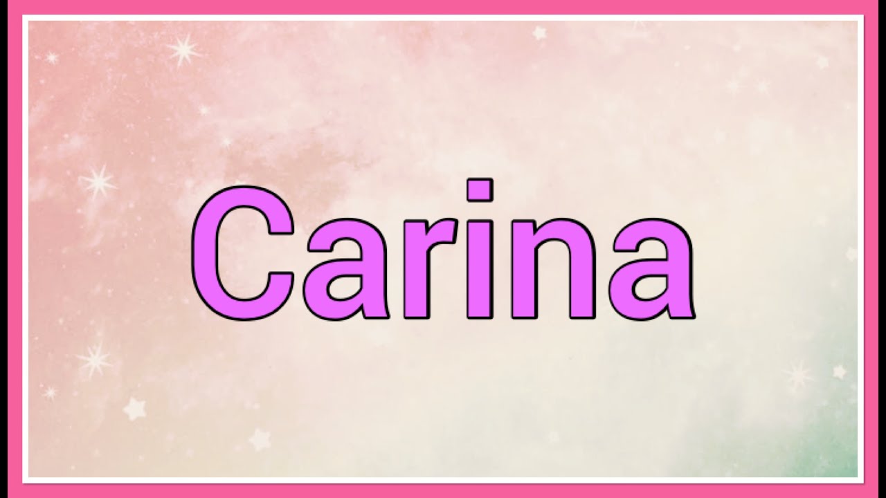Carina | Name Origin Meaning Variations