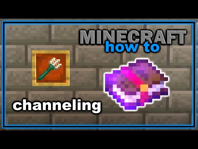 How to make the Channeling Enchantment in Minecraft: Step by Step Guide