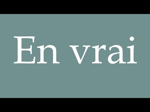 How to Pronounce ''En vrai'' (In truth) Correctly in French