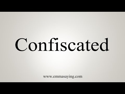 How To Say Confiscated
