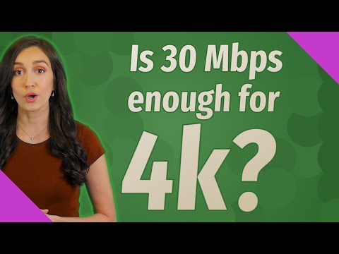 Is 30 Mbps enough for 4k?