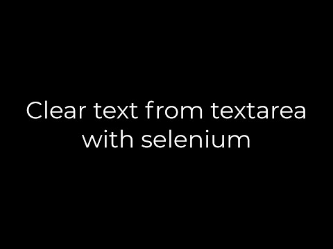 Python :Clear text from textarea with selenium(5solution)