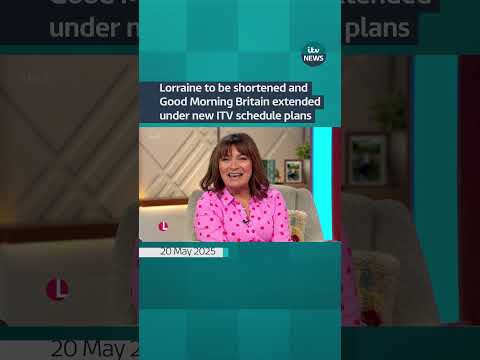 Lorraine to be shortened and Good Morning Britain extended under new ITV schedule plans | ITV News