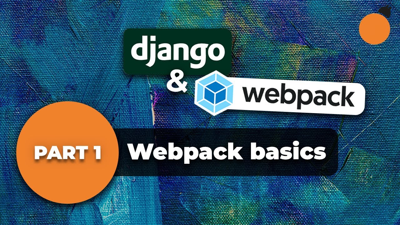 Django and Webpack - Webpack Setup & Configuration, JavaScript Assets, Entry Points, Output Bundles