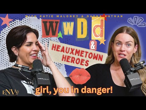 Girl, You in Danger! | WWDD/Heauxmetown Heroes w/ Katie Maloney & Dayna Kathan