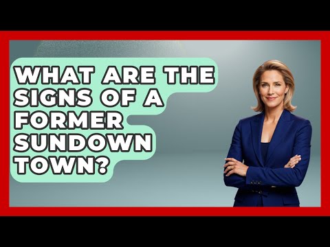 What Are The Signs Of A Former Sundown Town? - Your Civil Rights Guide