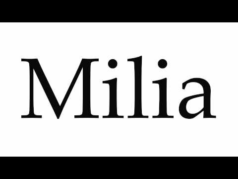 How to Pronounce Milia