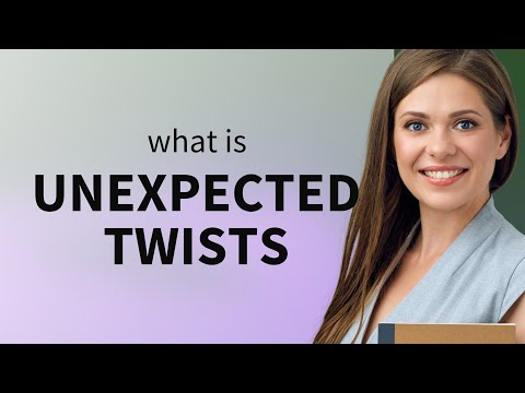 Understanding "Unexpected Twists" in English