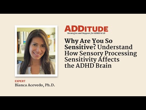 How Sensory Processing Sensitivity Affects the ADHD Brain (with Bianca Acevedo, Ph.D)