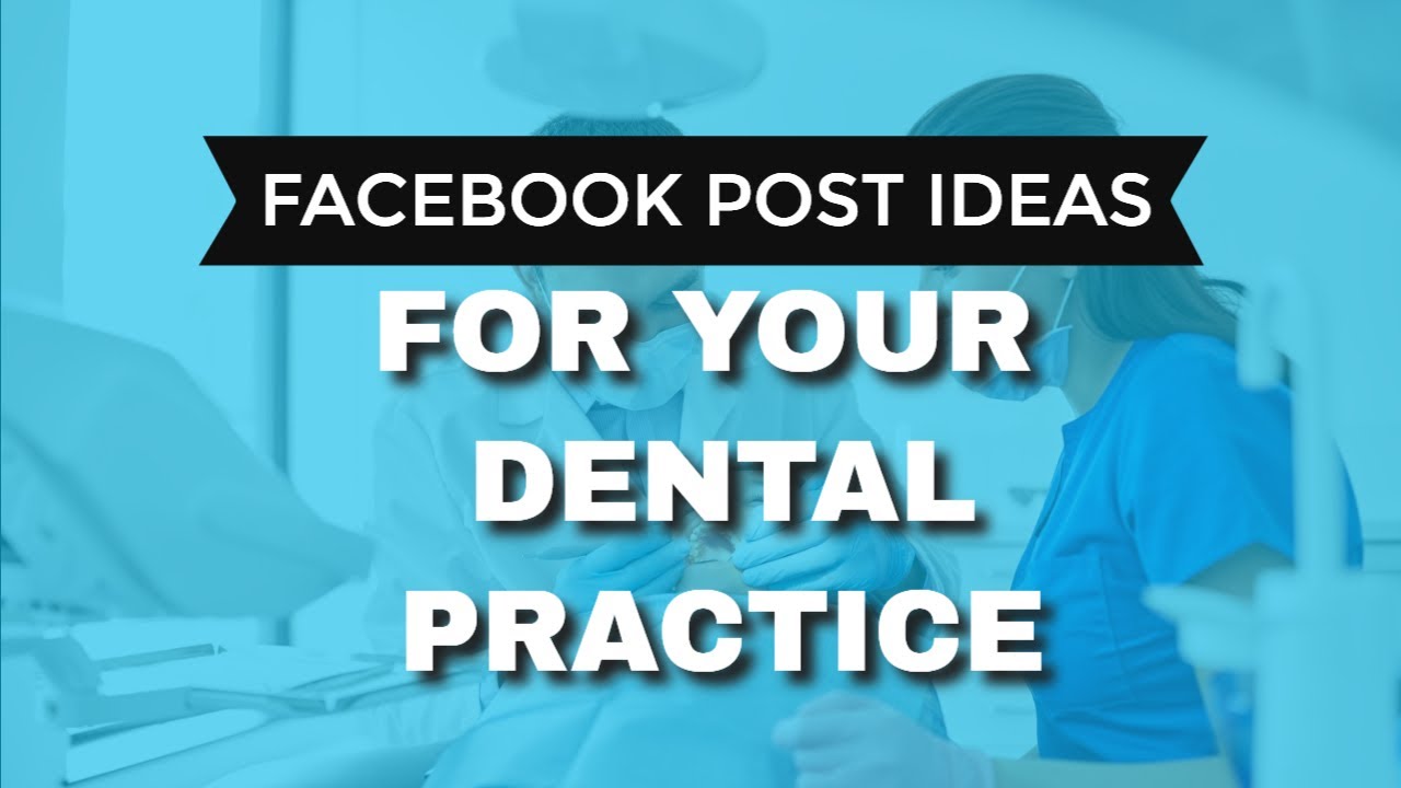 Facebook Posts For Dentists - Post Ideas For Your Dental Practice