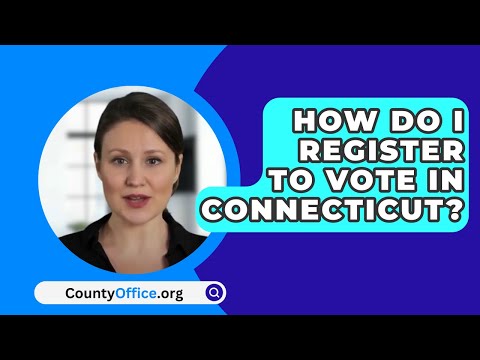 How Do I Register To Vote In Connecticut? - CountyOffice.org