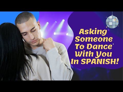 How to ask someone to dance with you in Spanish