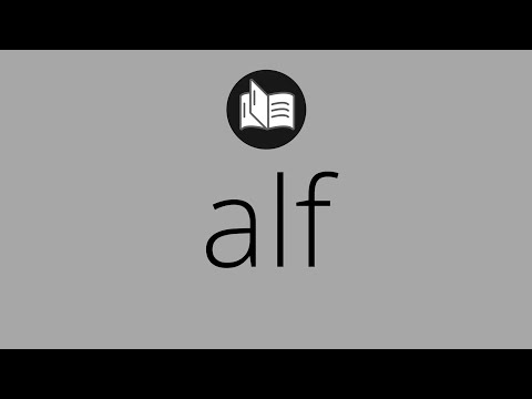 What ALF means • Meaning of ALF • What is the meaning of ALF • alf MEANING • alf DEFINITION