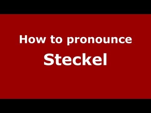 How to Pronounce Steckel - PronounceNames.com