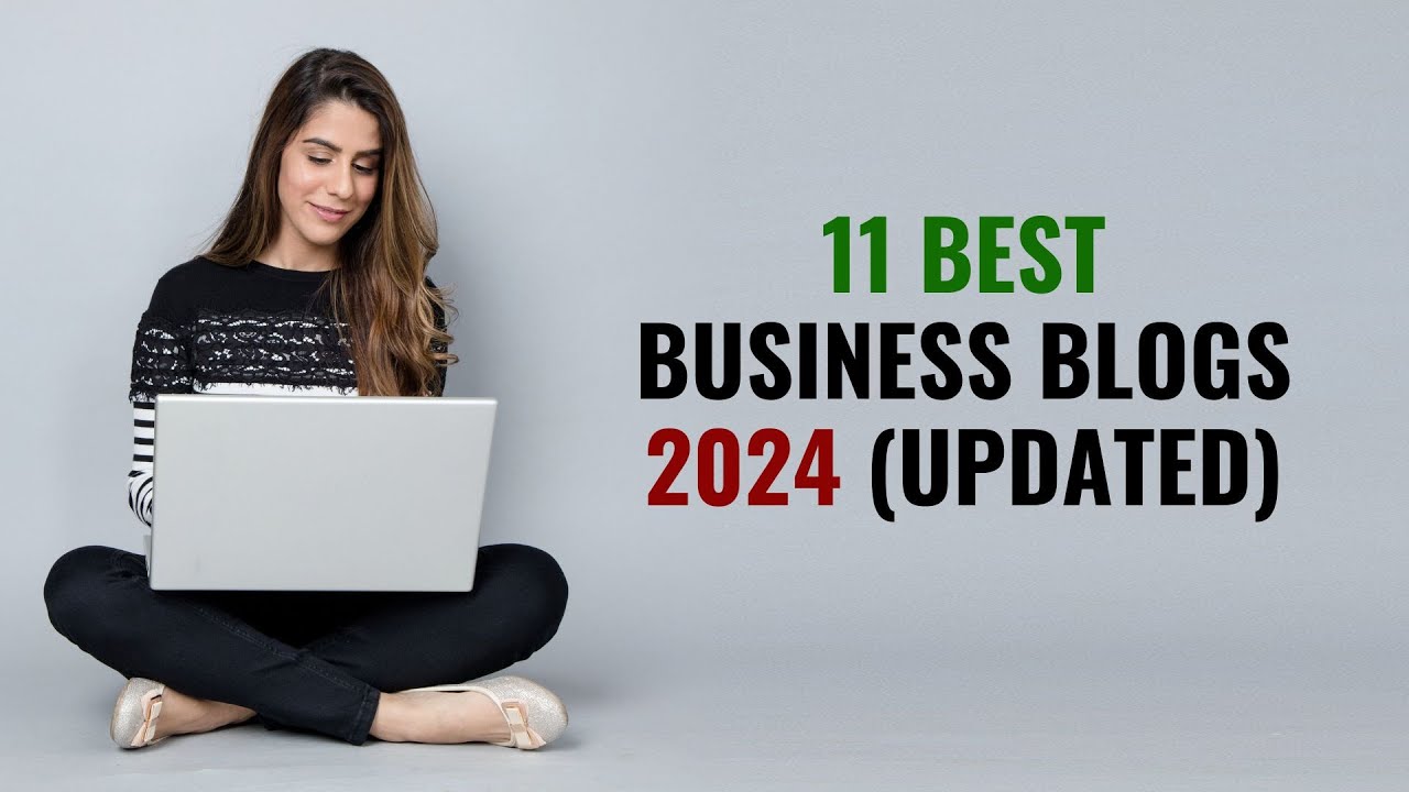 11 Best Business Blogs 2024 UPDATED | Most Popular Business Blogs for 2024