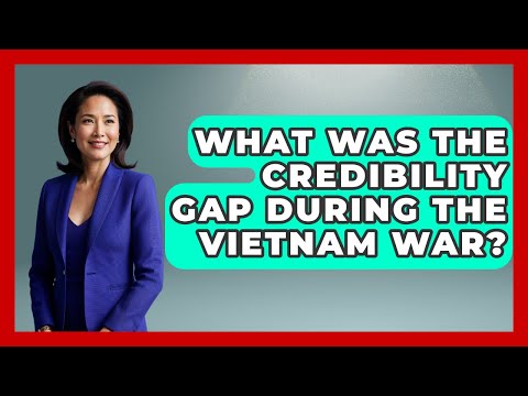 What Was The Credibility Gap During The Vietnam War? - I'm a 60s Baby