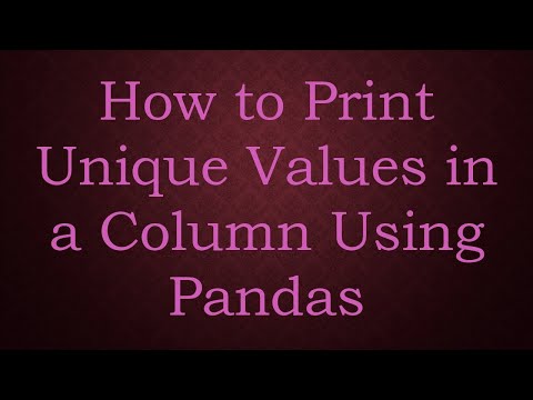 How to Print Unique Values in a Column Using Pandas