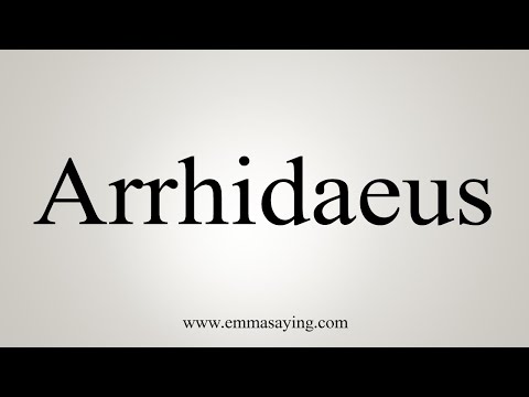 How To Say Arrhidaeus
