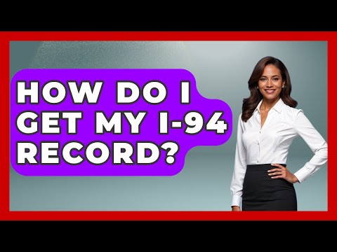 How Do I Get My I-94 Record? - US Citizenship Immigration Guide
