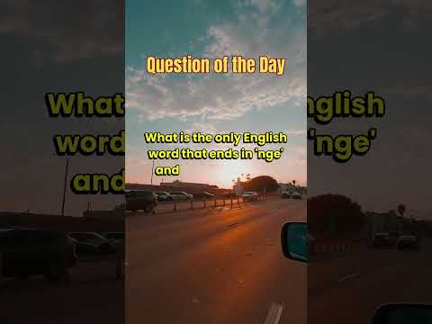 Question of the Day: What is the only English word that ends in "nge" and has exactly one syllable?